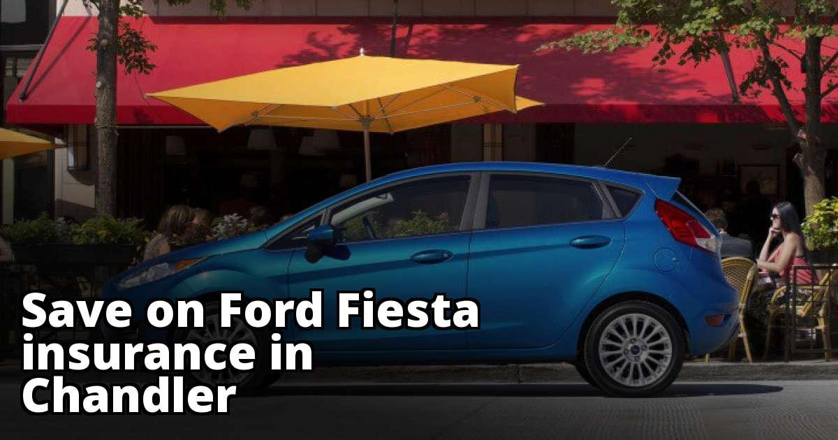 Cheap Quotes for Ford Fiesta Insurance in Chandler, AZ