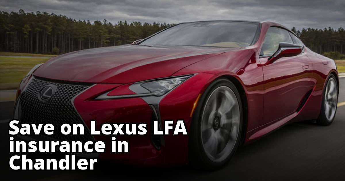 Lexus LFA Insurance Rate Quotes in Chandler, AZ