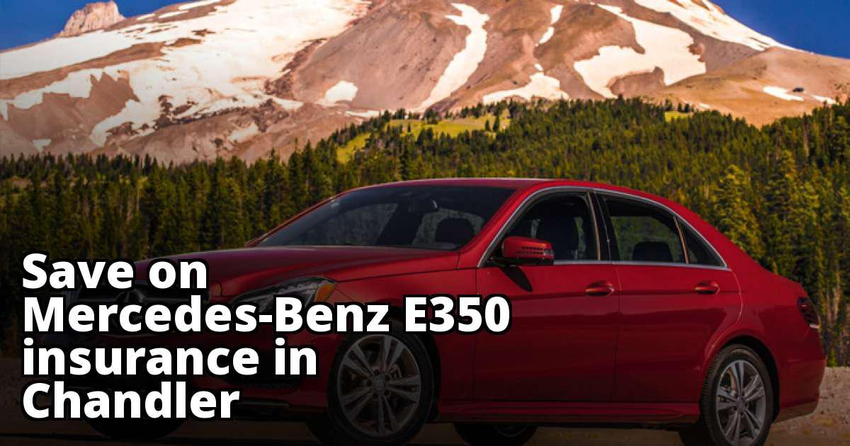 Cheapest Insurance for a Mercedes-Benz E350 in Chandler